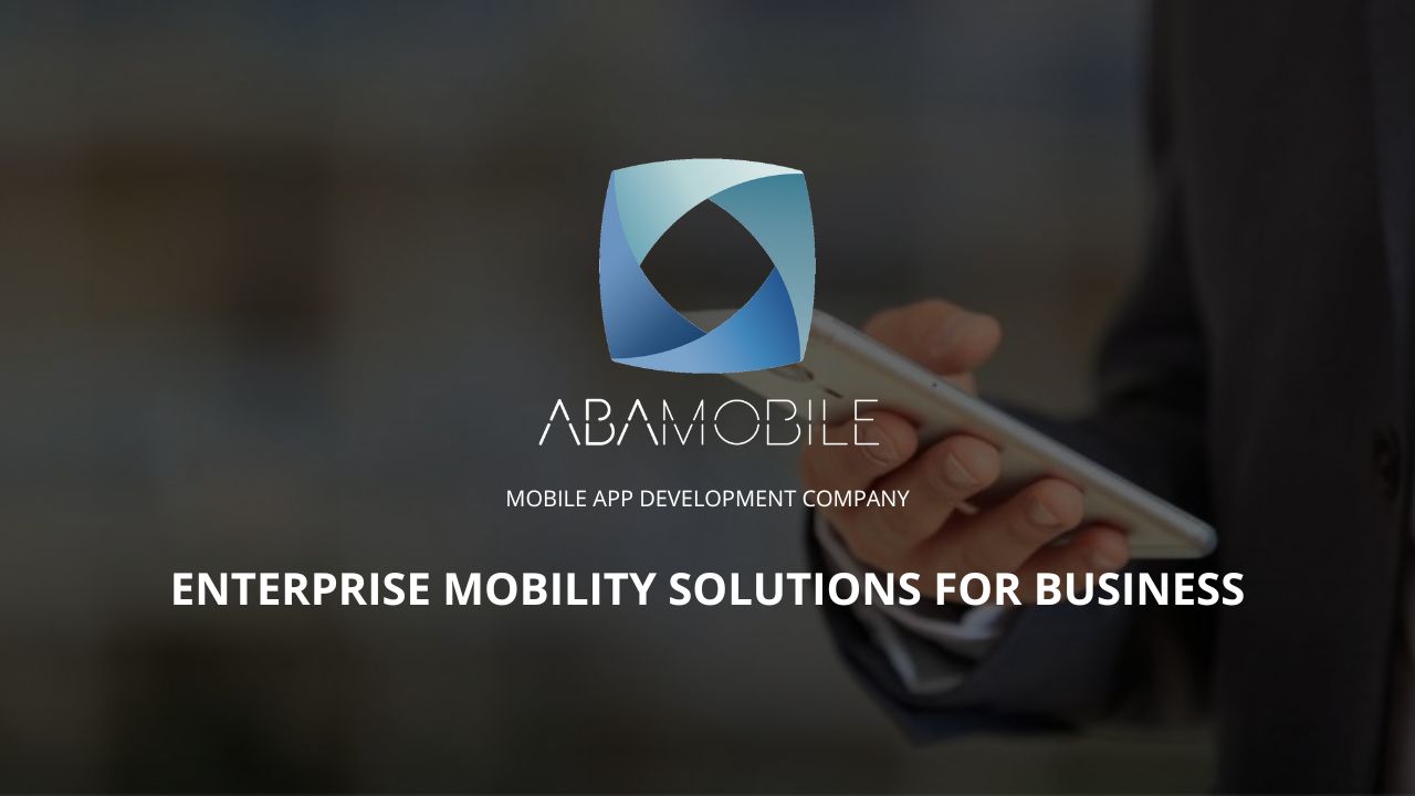 Enterprise Mobility Solutions for your Business | ABAMobile