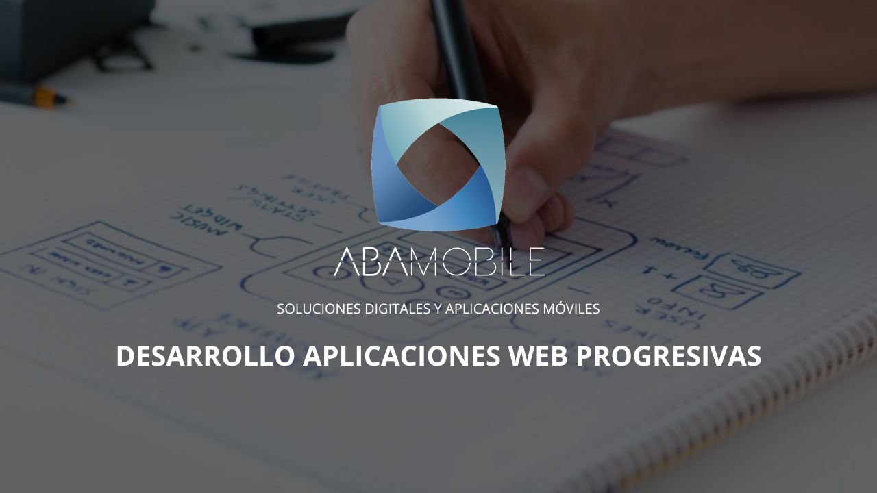 Desarrollo de Aplicaciones Web Progresivas (PWA) | ABAMobile