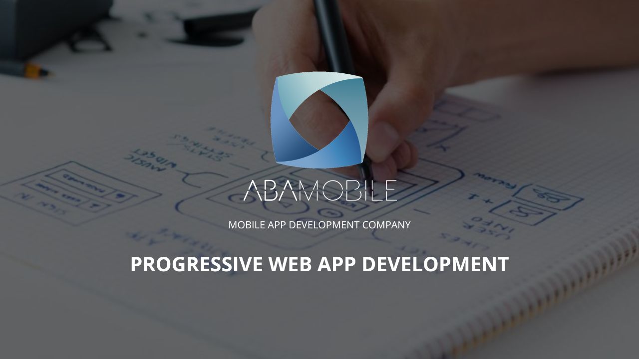 Progressive Web App Development for Business | ABAMobile