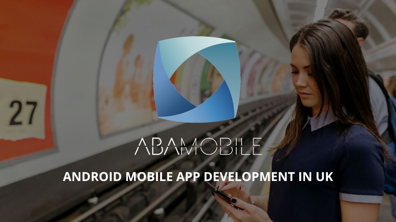 Android App Development in UK | ABAMobile