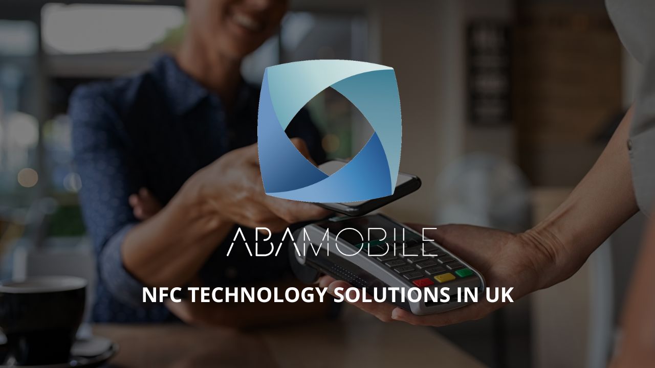 NFC Technology Solutions in UK | ABAMobile